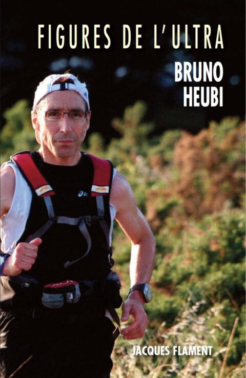 Figures de l’Ultra : Bruno Heubi | Bruno Heubi